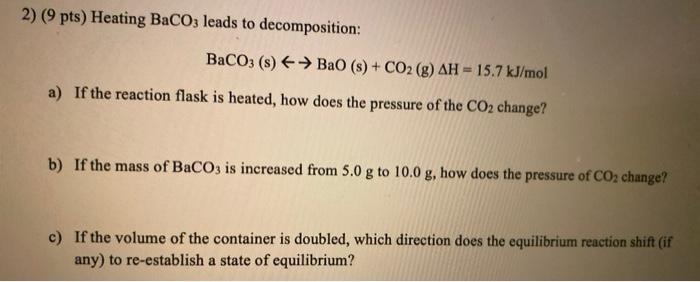 Solved 2) (9 pts) Heating BaCO3 leads to decomposition: | Chegg.com