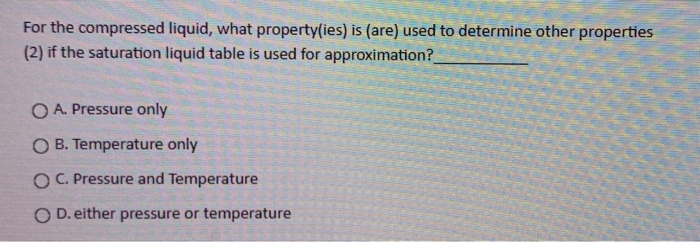 Solved For the compressed liquid, what property(ies) is | Chegg.com