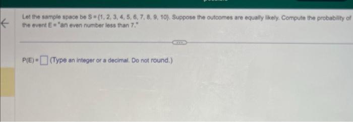 Solved Let the sample space be S=(1,2,3,4,5,6,7,8,9,10}. | Chegg.com