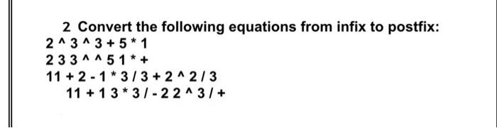 Solved 2 Convert the following equations from infix to | Chegg.com