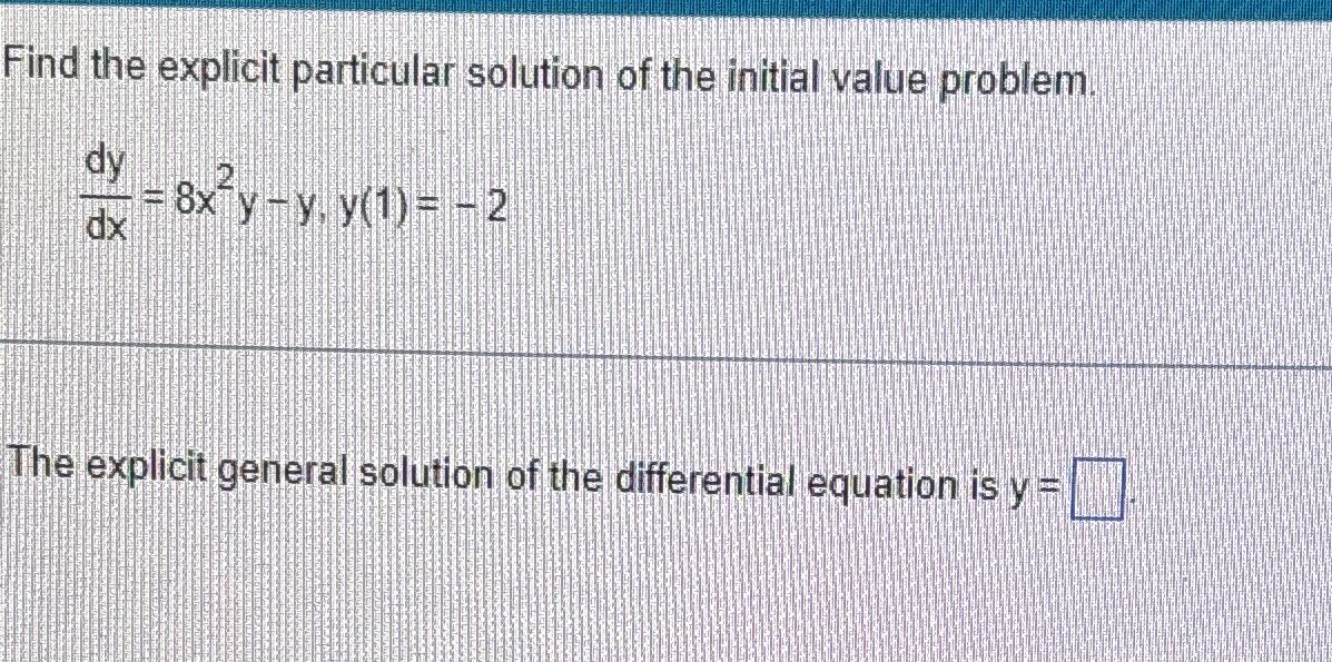 Solved Find the explicit particular solution of the initial | Chegg.com