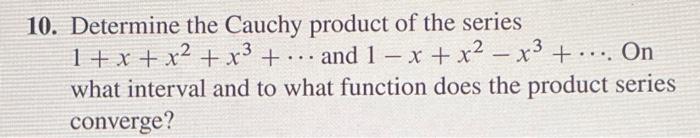 Solved 10. Determine the Cauchy product of the series 1 + x | Chegg.com