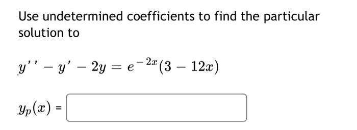 Solved Use undetermined coefficients to find the particular | Chegg.com