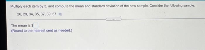 Solved Multiply each item by 3, and compute the mean and | Chegg.com