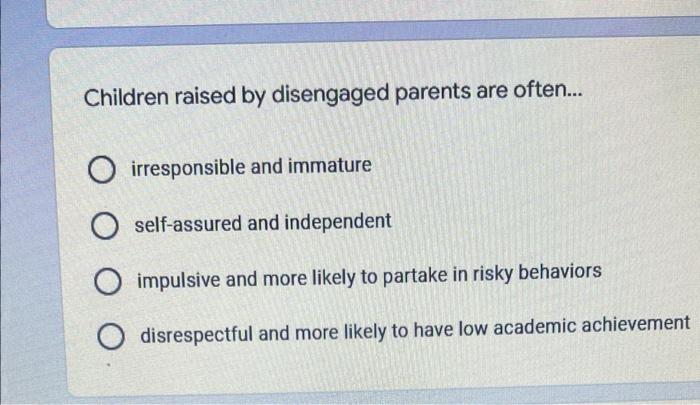 Solved Children raised by disengaged parents are often... O | Chegg.com