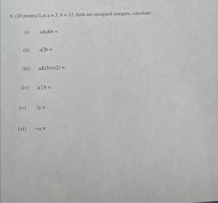 Solved 6. (20 points) Let a=3, b=12, both are unsigned | Chegg.com Solved 6. (20 points) Let a=3, b=12, both are unsigned | Chegg.com