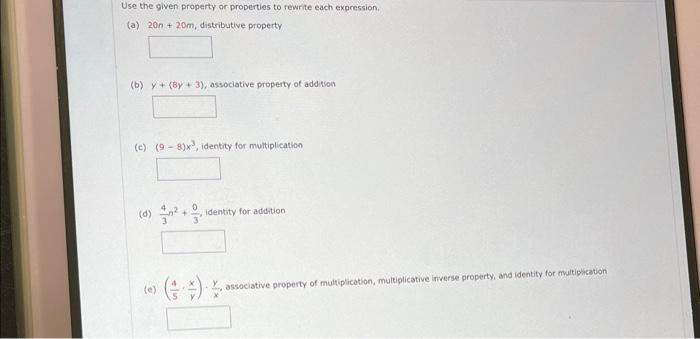 Solved Use the given property or properties to rewrite each | Chegg.com