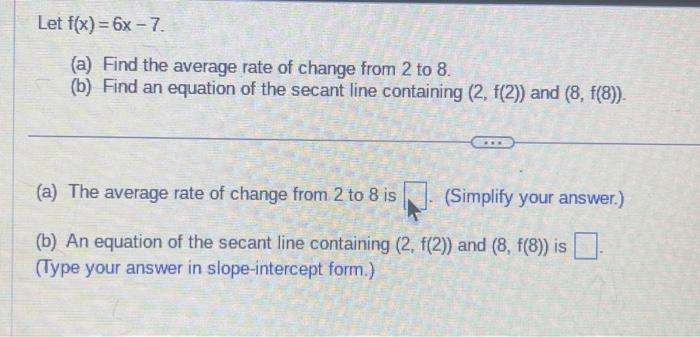 Solved Let f(x)=6x−7 (a) Find the average rate of change | Chegg.com