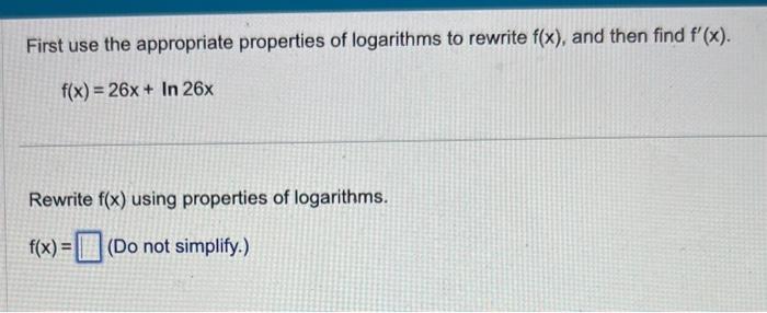 Solved First use the appropriate properties of logarithms to | Chegg.com