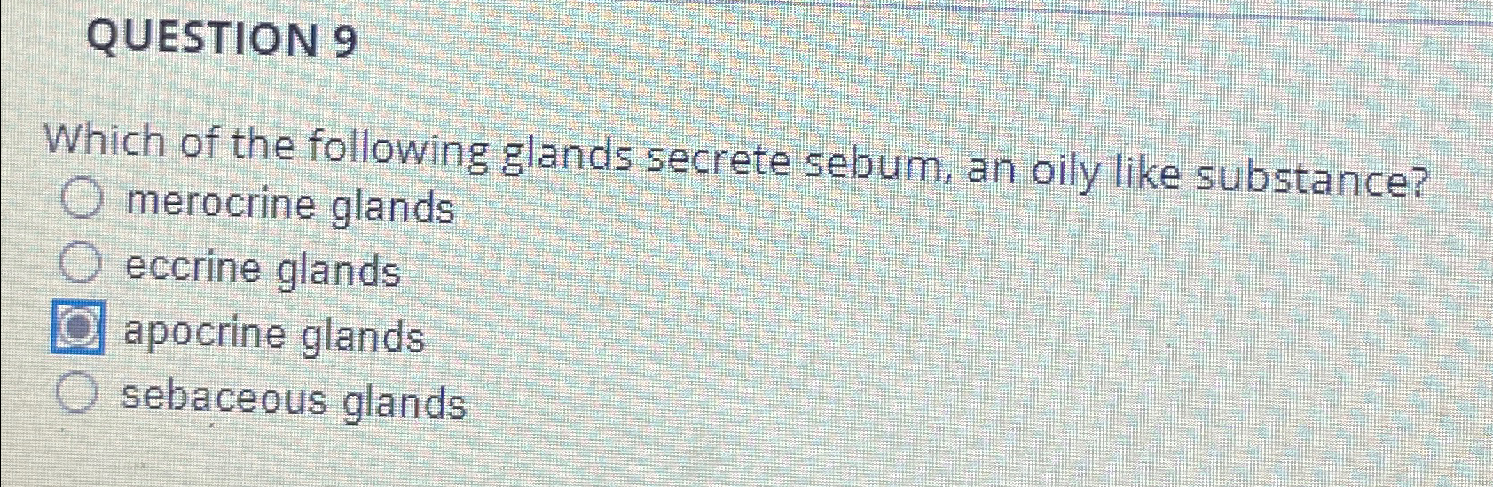 Solved QUESTION 9Which of the following glands secrete | Chegg.com