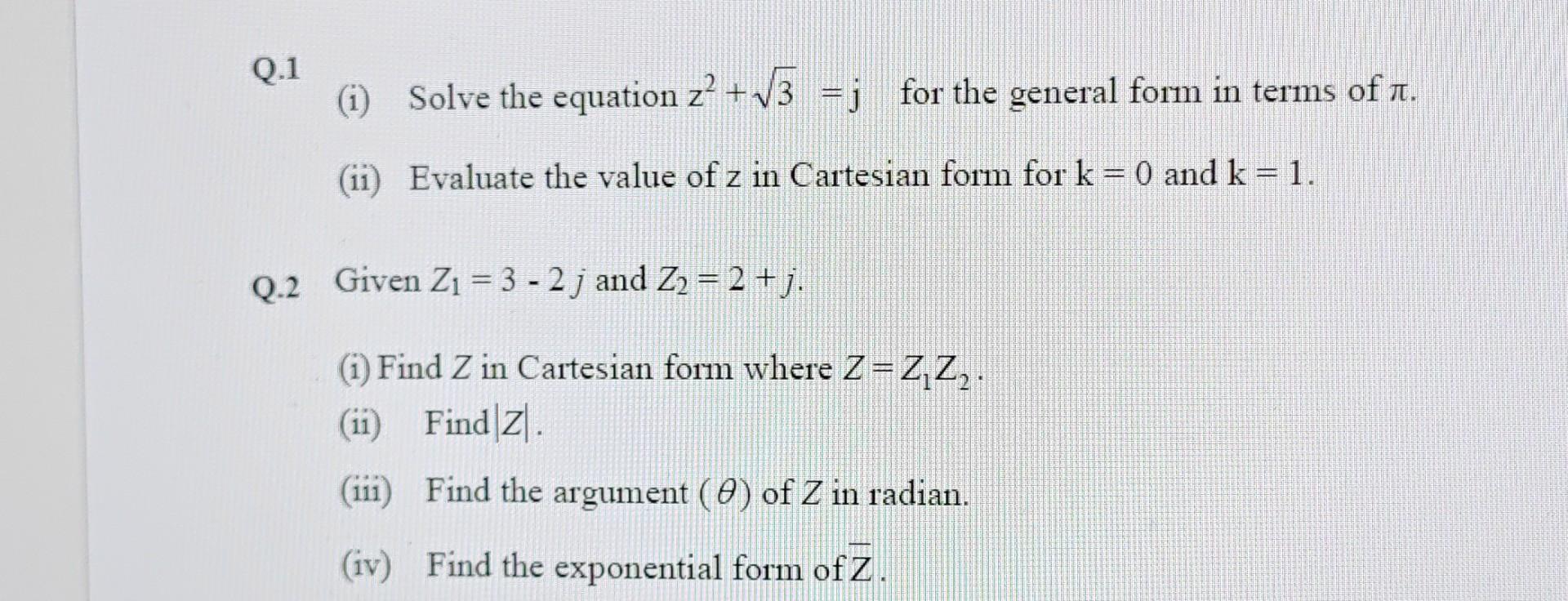 Solved Q.1 (i) Solve the equation z2+3=j for the general | Chegg.com