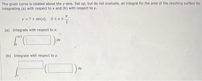 Solved The given curve is rotated about the y-axis. Set up, | Chegg.com