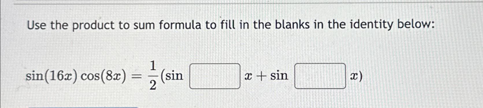 Solved Use the product to sum formula to fill in the blanks | Chegg.com