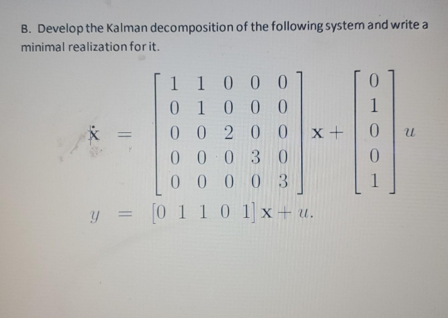 Solved Develop the kalman decomposition of the following | Chegg.com