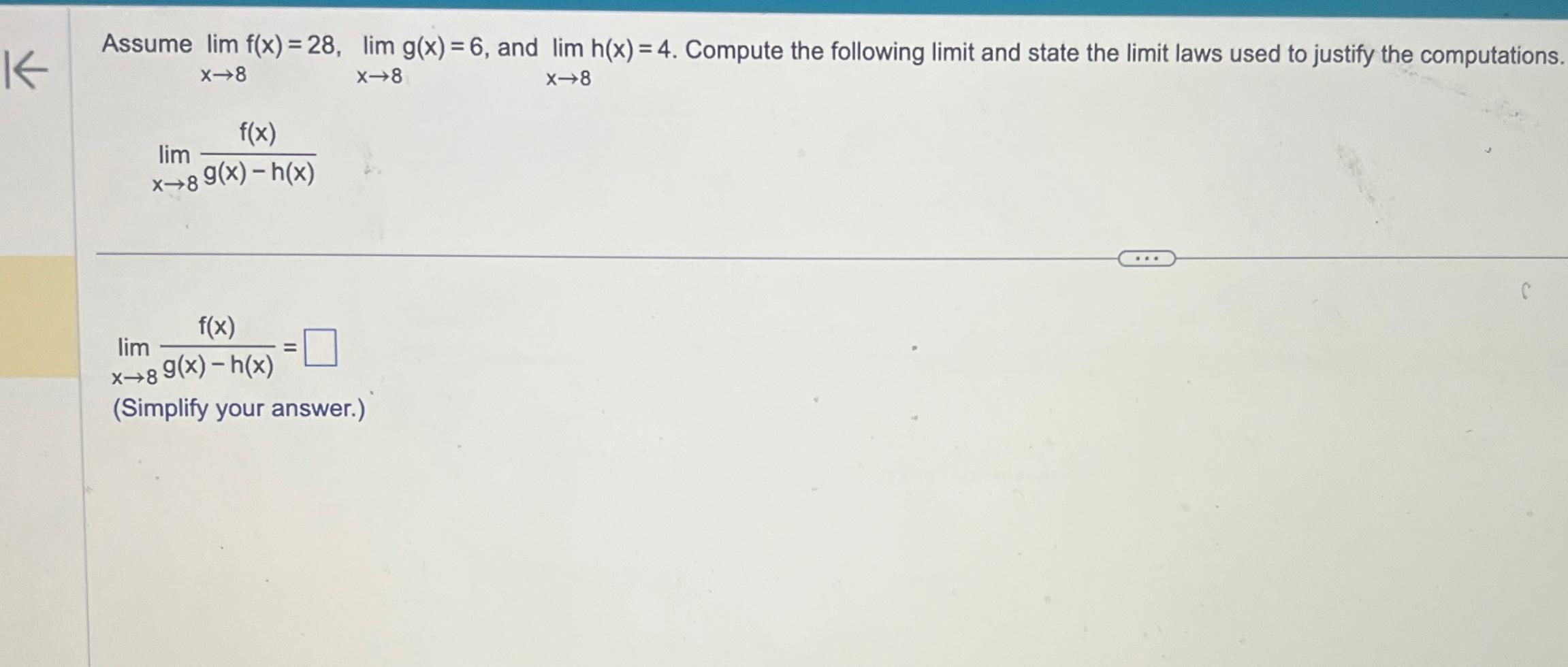 Solved Assume limx→8f(x)=28,limx→8g(x)=6, ﻿and limx→8h(x)=4. | Chegg.com