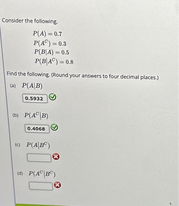 Solved Consider the following. P(A) = 0.7 P(AC) = 0.3 P(B|A) | Chegg.com