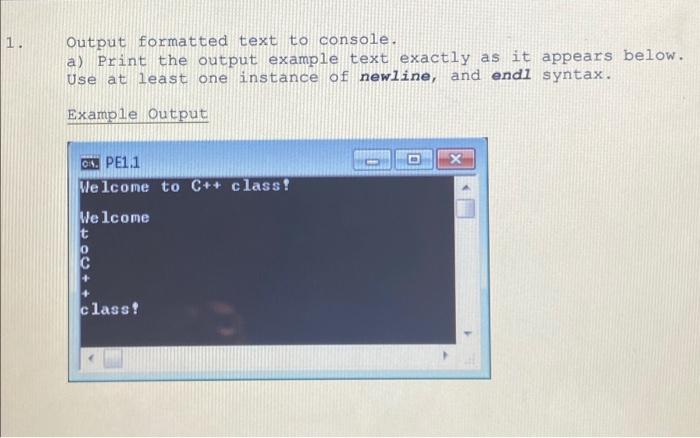 Solved 1. Output formatted text to console. a) Print the | Chegg.com