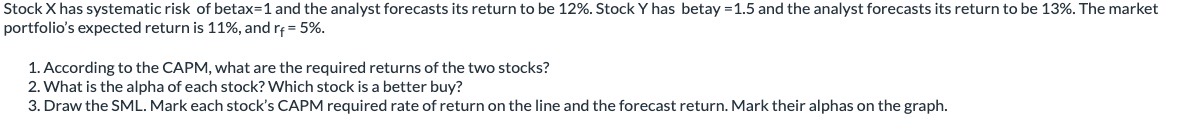Solved Stock x ﻿has systematic risk of betax =1 ﻿and the | Chegg.com
