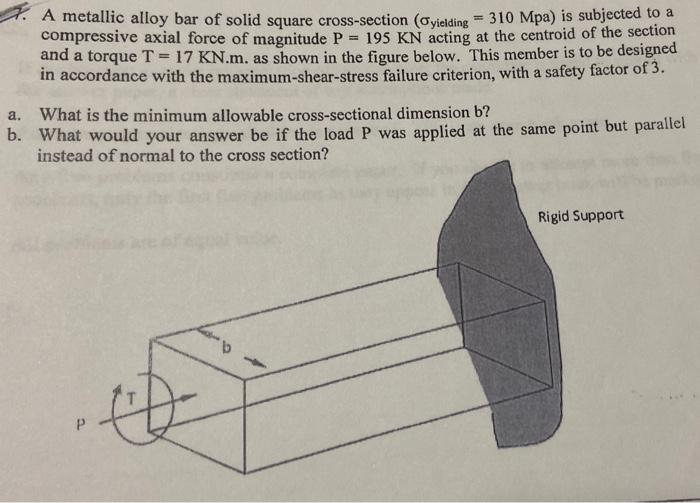 Solved A metallic alloy bar of solid square cross-section | Chegg.com