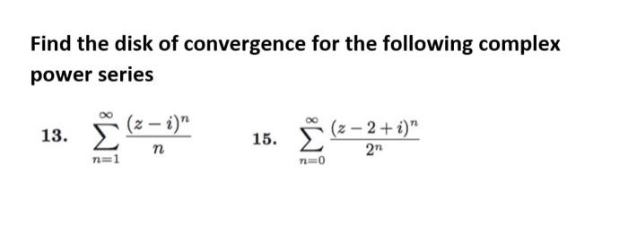 Solved Find the disk of convergence for the following | Chegg.com