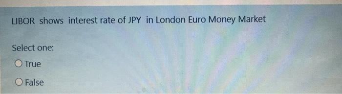 Solved LIBOR shows interest rate of JPY in London Euro Money | Chegg.com