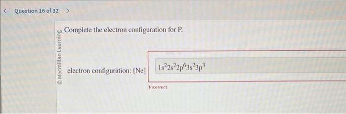 Solved Complete the electron configuration for P. electron | Chegg.com