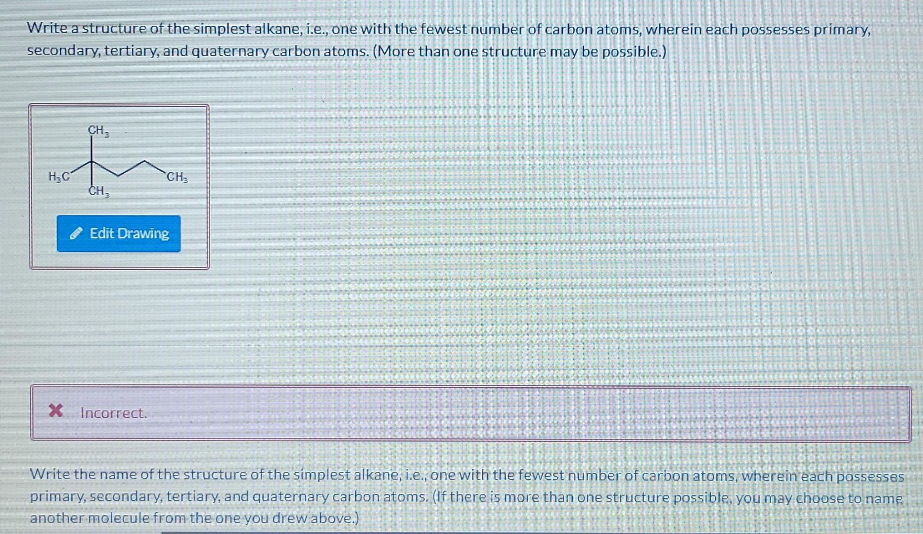 Solved Write a structure of the simplest alkane, i.e., one | Chegg.com
