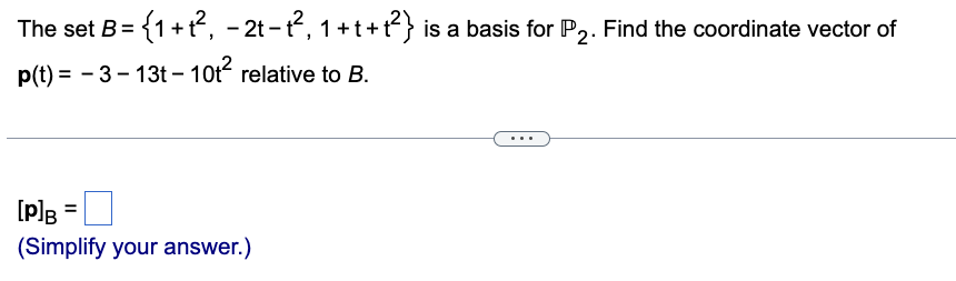 Solved The set B={1+t2,-2t-t2,1+t+t2} ﻿is a basis for P2. | Chegg.com