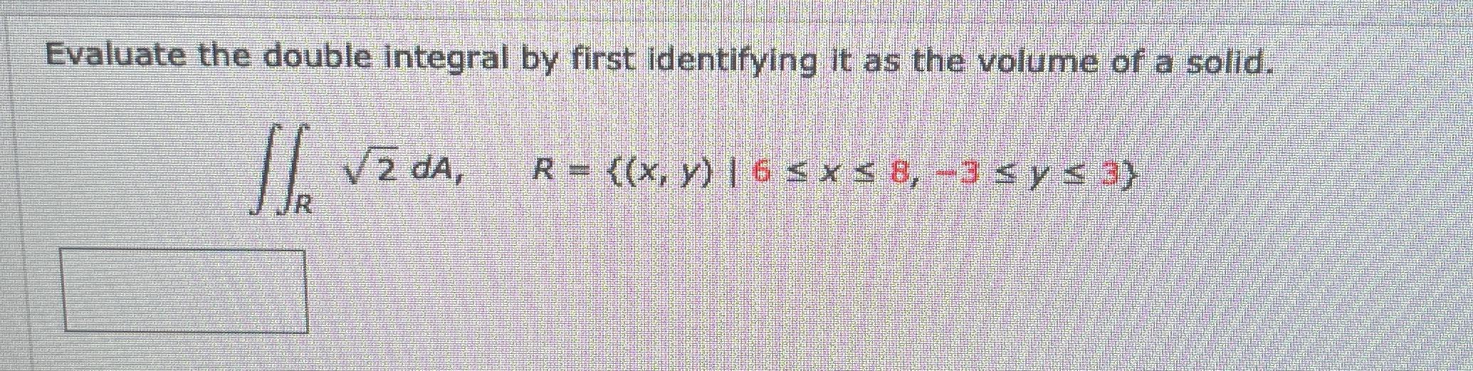 Solved Evaluate the double integral by first identifying it | Chegg.com