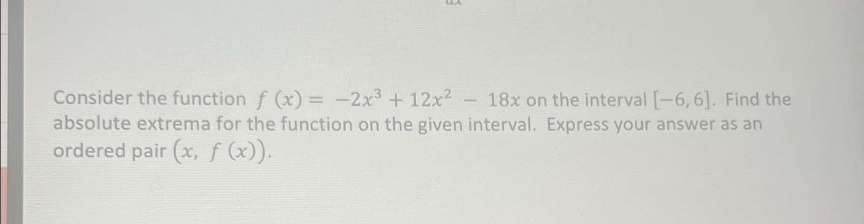 Solved Consider the function f(x)=-2x3+12x2-18x ﻿on the | Chegg.com