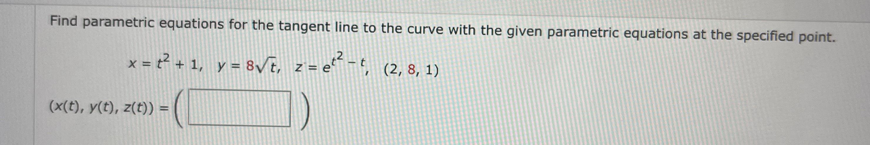 Solved Find Parametric Equations For The Tangent Line To The