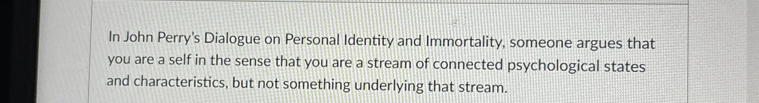 Solved In John Perry's Dialogue on Personal Identity and | Chegg.com