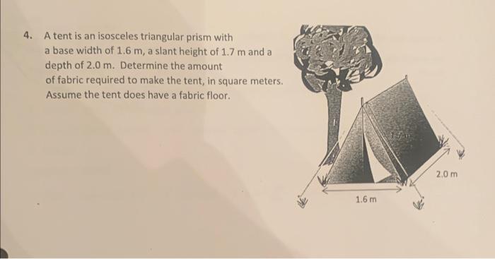 Solved 4. A tent is an isosceles triangular prism with a | Chegg.com