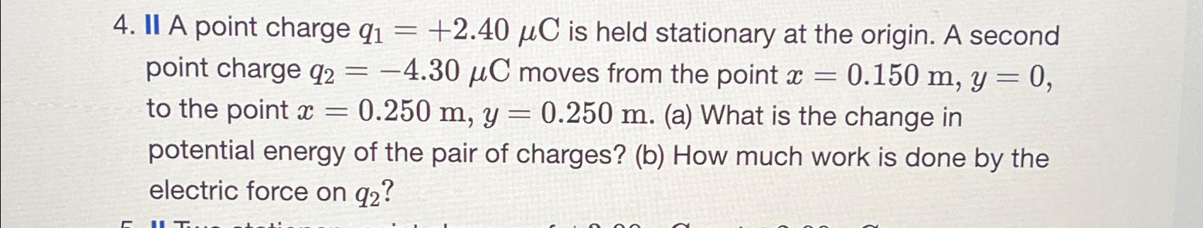 Solved II A point charge q_(1)=+2.40\\\\mu C is held | Chegg.com