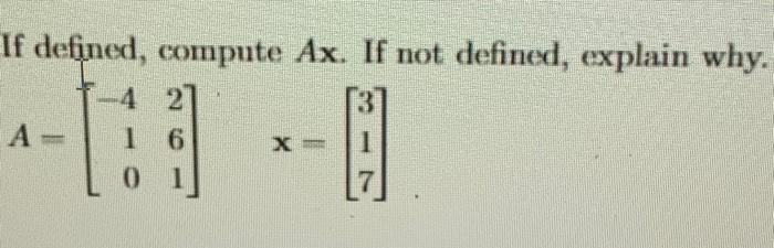 Solved If defined, compute Ax. If not defined, explain why. | Chegg.com