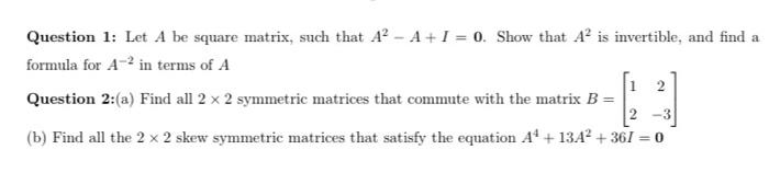 Solved Question 1: Let A be square matrix, such that | Chegg.com