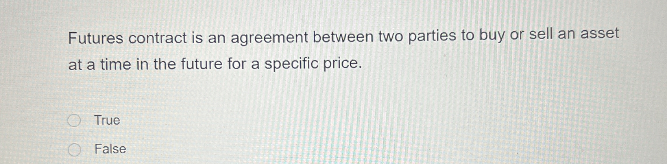 Solved Futures contract is an agreement between two parties | Chegg.com