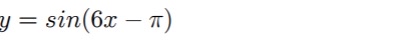 Solved Steps for y=sin(6x-π) | Chegg.com