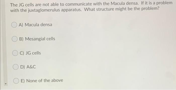 Solved The JG cells are not able to communicate with the | Chegg.com