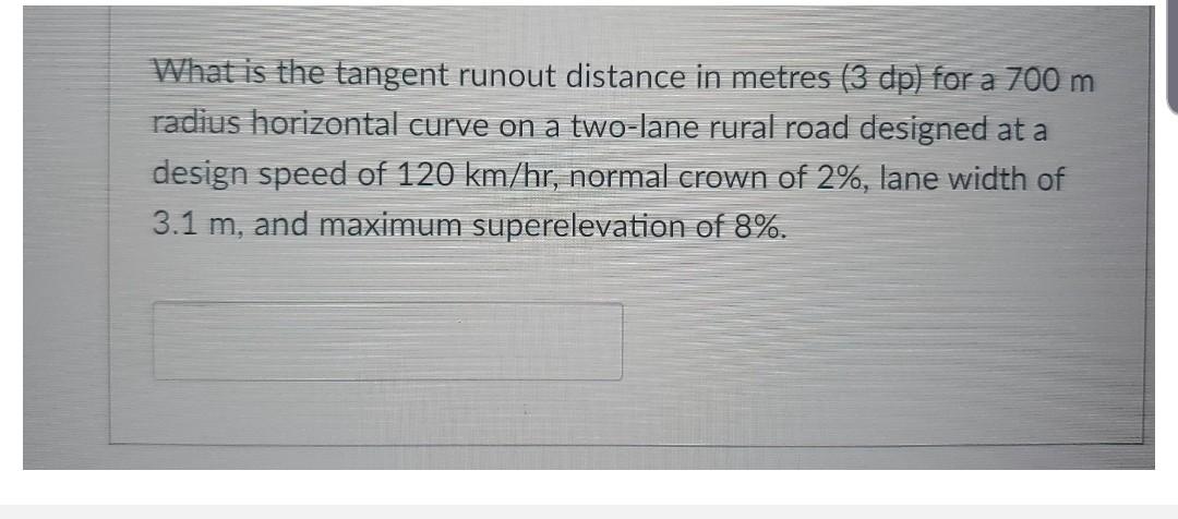 Solved What is the tangent runout distance in metres (3 dp) | Chegg.com