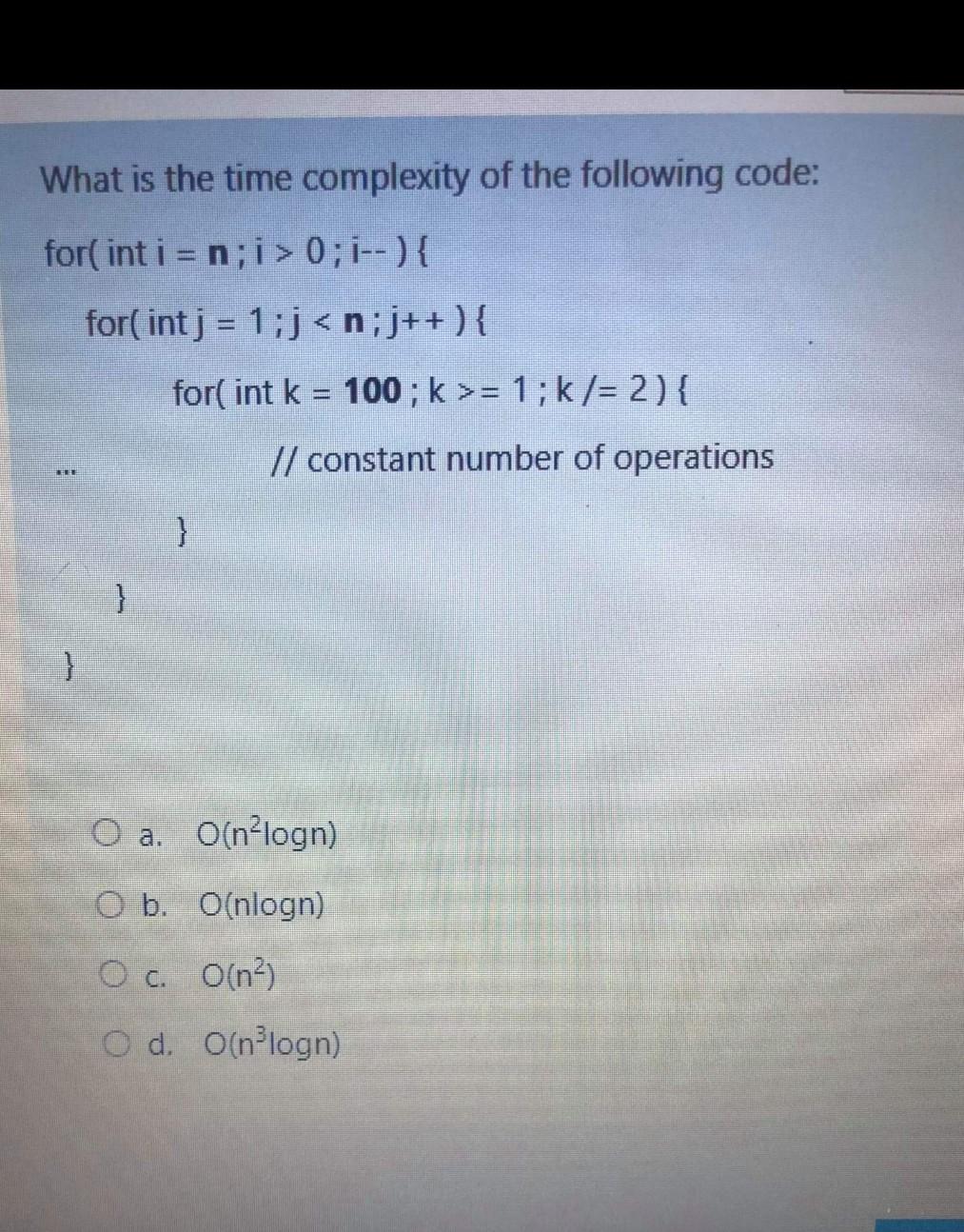 Solved The time complexity of the following code is int k; | Chegg.com