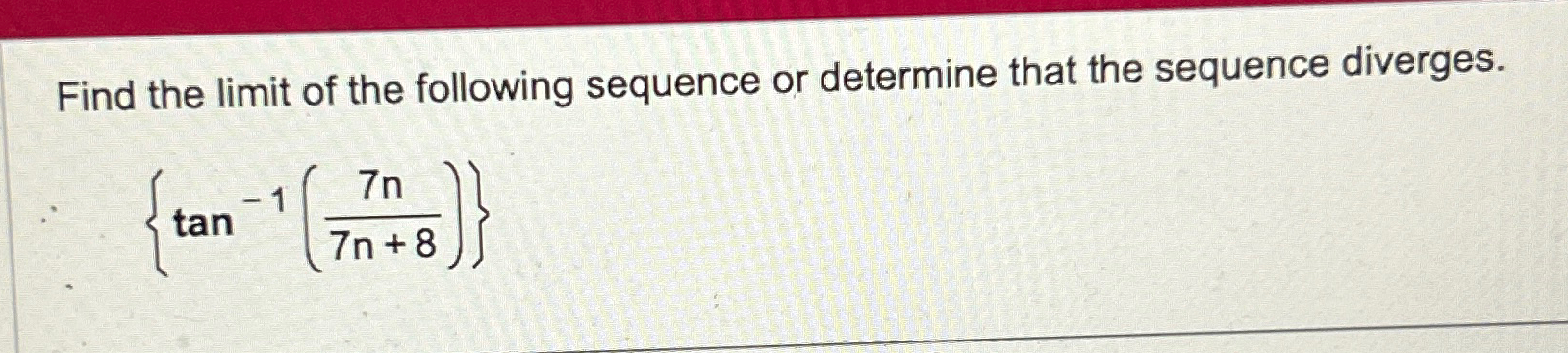Find the limit of the following sequence or determine | Chegg.com