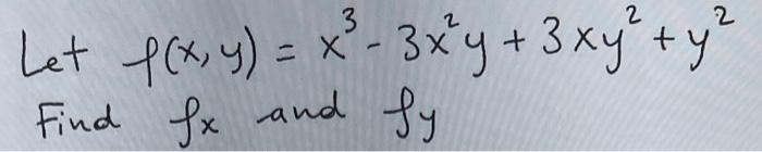 Solved Let f(x,y)=x3−3x2y+3xy2+y2 | Chegg.com
