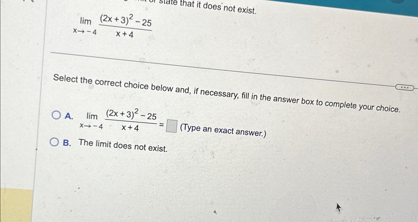 Solved limx→-4(2x+3)2-25x+4Select the correct choice below | Chegg.com