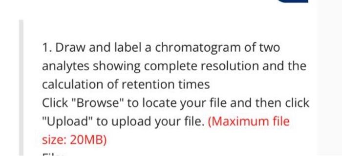 Solved 1. Draw and label a chromatogram of two analytes | Chegg.com