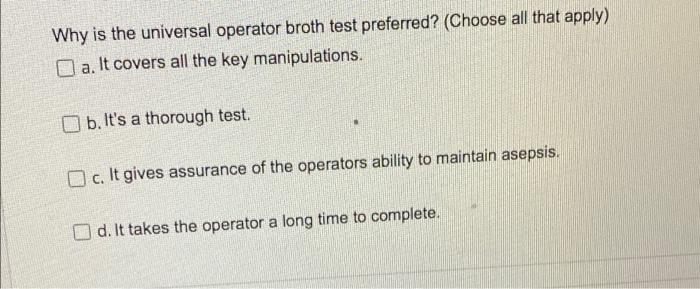Solved Why is the universal operator broth test preferred? | Chegg.com