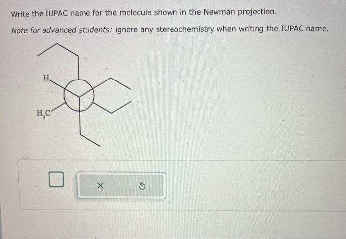 Solved Write the IUPAC name for the molecule shown in the | Chegg.com