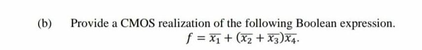 Solved (b) Provide a CMOS realization of the following | Chegg.com