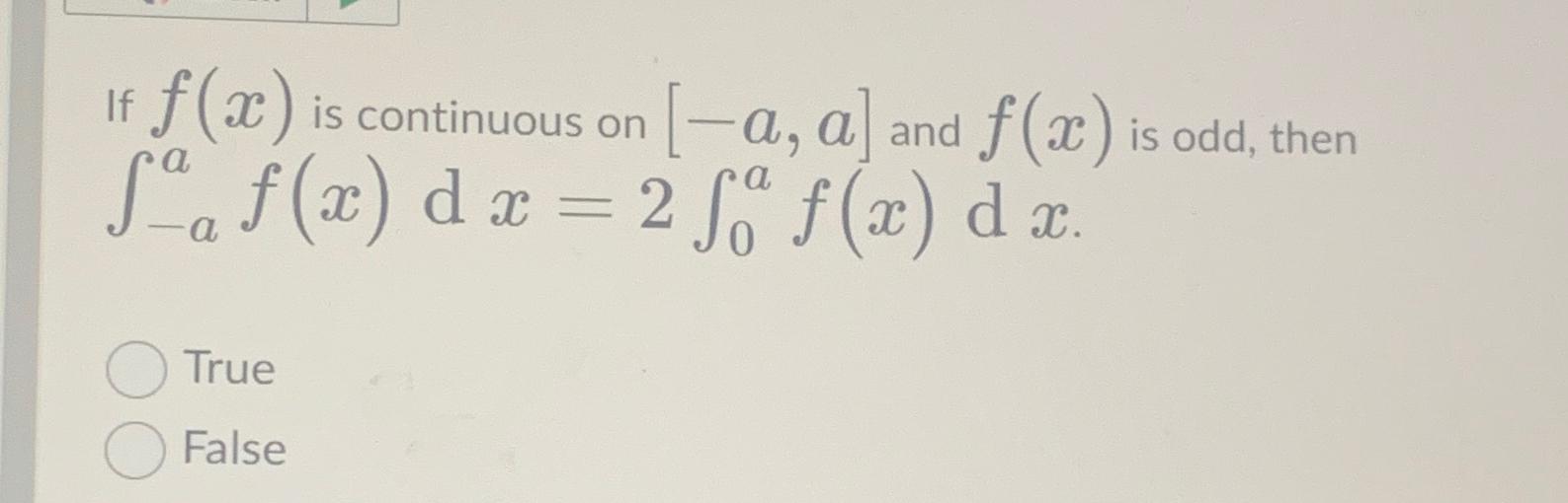 Solved If f(x) ﻿is continuous on -a,a and f(x) ﻿is odd, then | Chegg.com