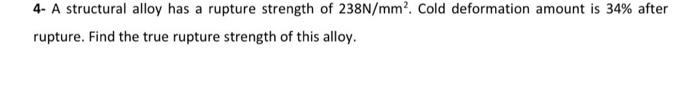 Solved 4- A structural alloy has a rupture strength of | Chegg.com